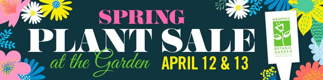 Spring Plant Sale at the Garden - Memphis Horticultural Society